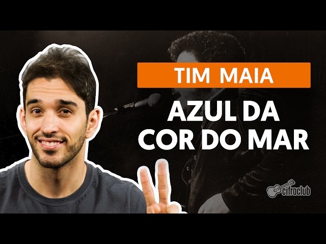 Cifra Club | AZUL DA COR DO MAR - Tim Maia (cifra com videoaula)