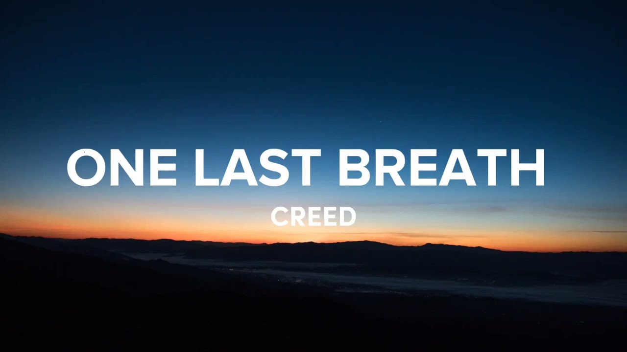 One Last Breath (Lyrics) - Creed