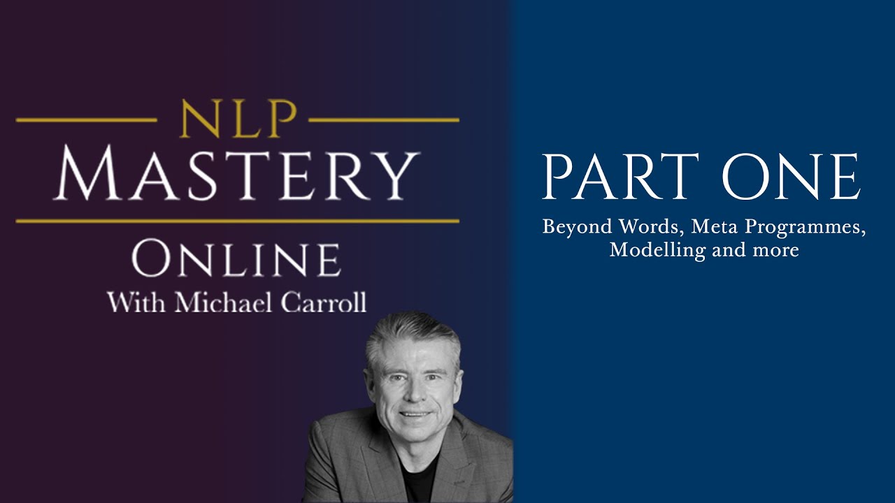 NLP Mastery Part One with Michael Carroll