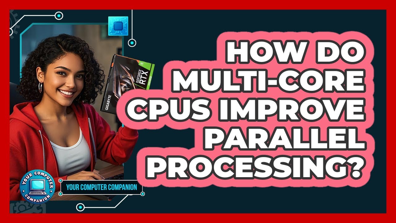 How Do Multi-core CPUs Improve Parallel Processing? - Your Computer Companion