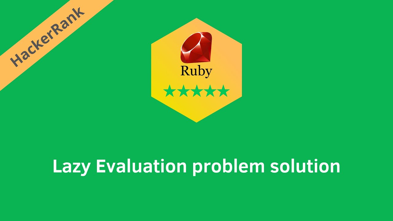 Hackerrank Ruby Lazy Evaluation problem solution | Ruby problems solutions | Programmingoneonone