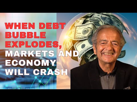 WHEN DEBT BUBBLE EXPLODES, MARKETS AND ECONOMY WILL CRASH
