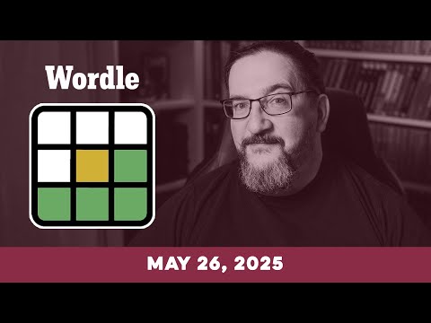Doug plays today's NYT Wordle Puzzle Game for 5/26/2025