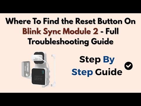 Where To Find the Reset Button On Blink Sync Module 2 - Full Troubleshooting Guide