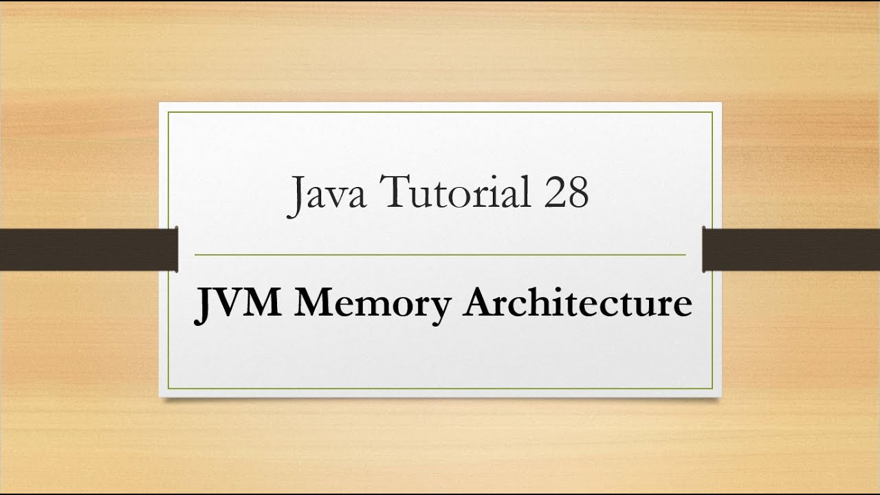 Java Tutorial 28: JVM Memory Architecture