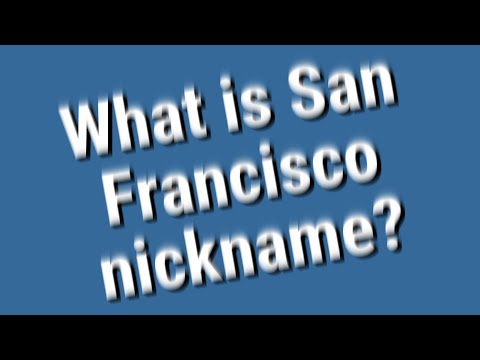 What is San Francisco nickname?