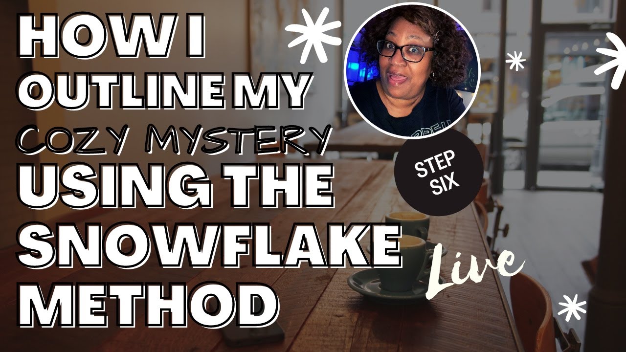 Step Six Snowflake Method: How I Outline My Cozy Mystery #outlining #nanoprep #amwriting