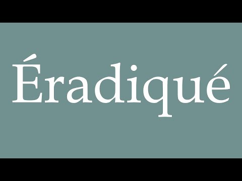 How to Pronounce ''Éradiqué'' (Eradicated) Correctly in French