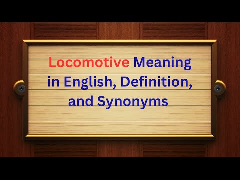 Locomotive Meaning in English, Definition, and Locomotive Synonyms | Thesaurus Thrive