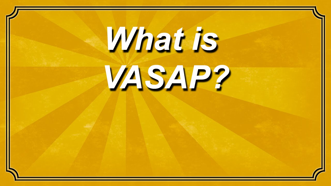 What is VASAP
