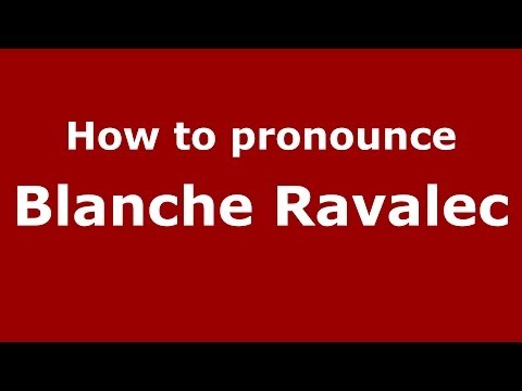 How to pronounce Blanche Ravalec (French/France) - PronounceNames.com