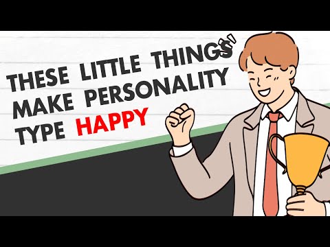 THESE LITTLE THINGS Make Each Meyer Briggs Personality Type Happy
