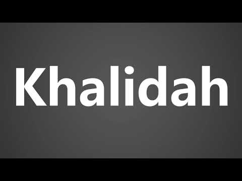How To Pronounce Khalidah