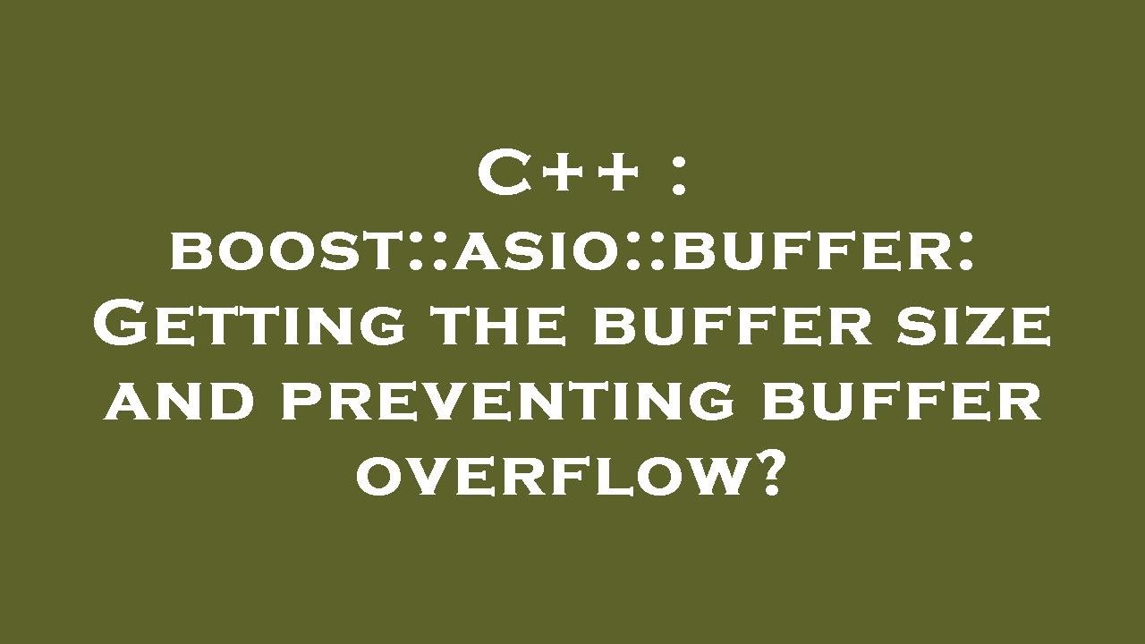 C++ : boost::asio::buffer: Getting the buffer size and preventing buffer overflow?