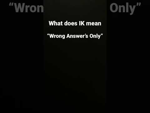 What does IK mean