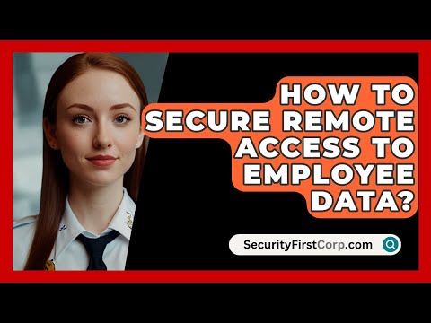 How To Secure Remote Access To Employee Data? - SecurityFirstCorp.com