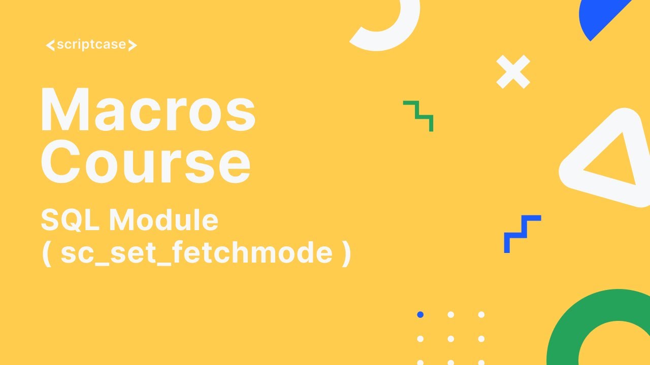 Scriptcase Macros: SQL Module ( sc_set_fetchmode )