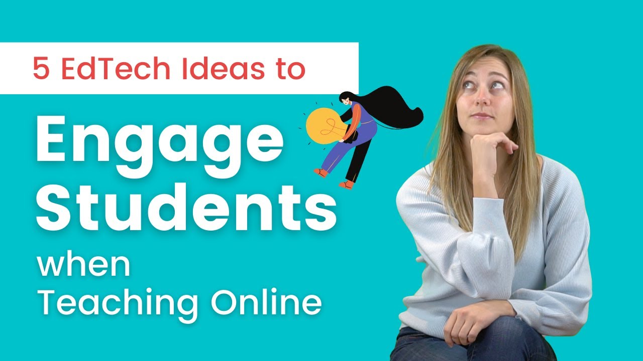5 EdTech Ideas to Engage Students when Teaching Online