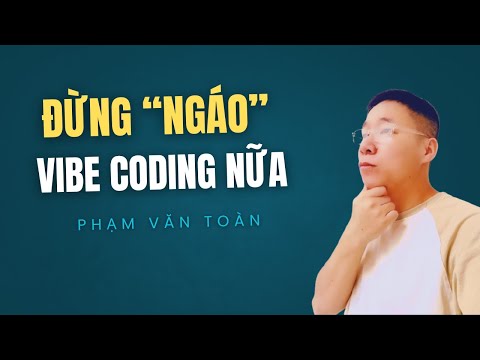 A.I TALK #1 - ĐỪNG NGÁO VIBE CODING NỮA - Viblo