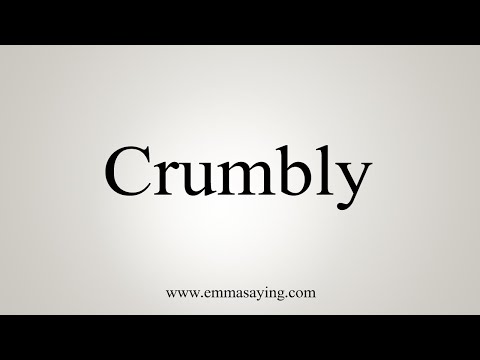 How To Say Crumbly