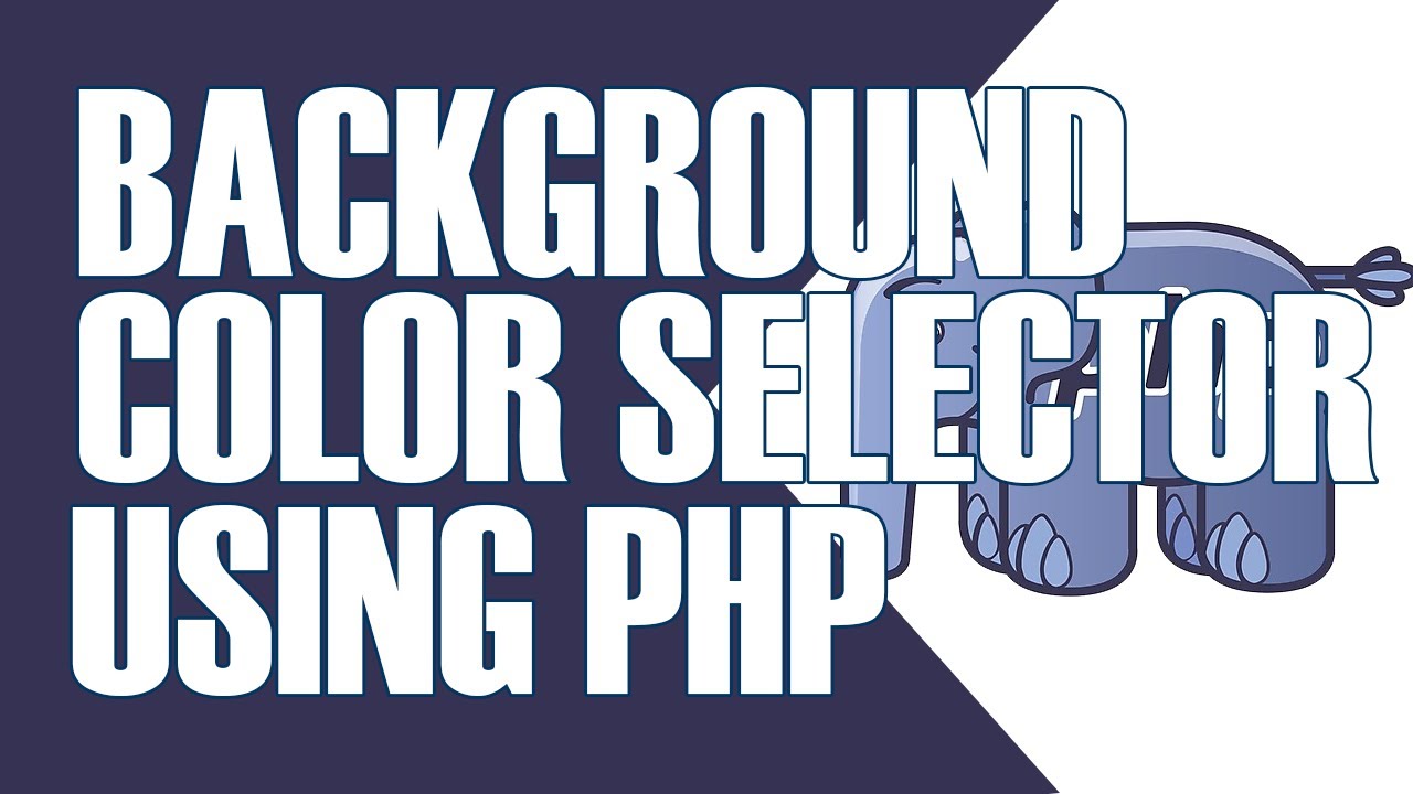 BACKGROUND COLOR SELECTOR USING PHP/CSS