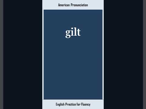 gilt, How to Say or Pronounce GILT in American, British English, Pronunciation