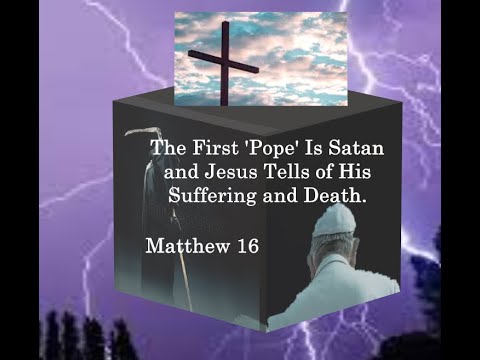 The First ‘Pope’ Is Satan and Jesus Tells of His Suffering and Death ...