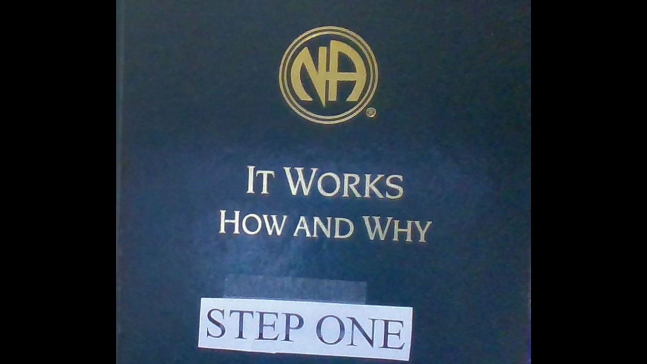 STEP ONE, It Works, How & Why NA