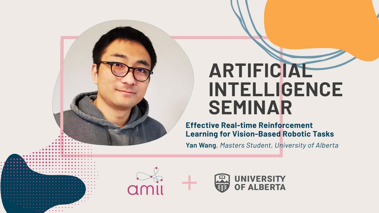2023 AI Seminar- Yan Wang, Effective Real-time Reinforcement Learning for Vision-Based Robotic Tasks