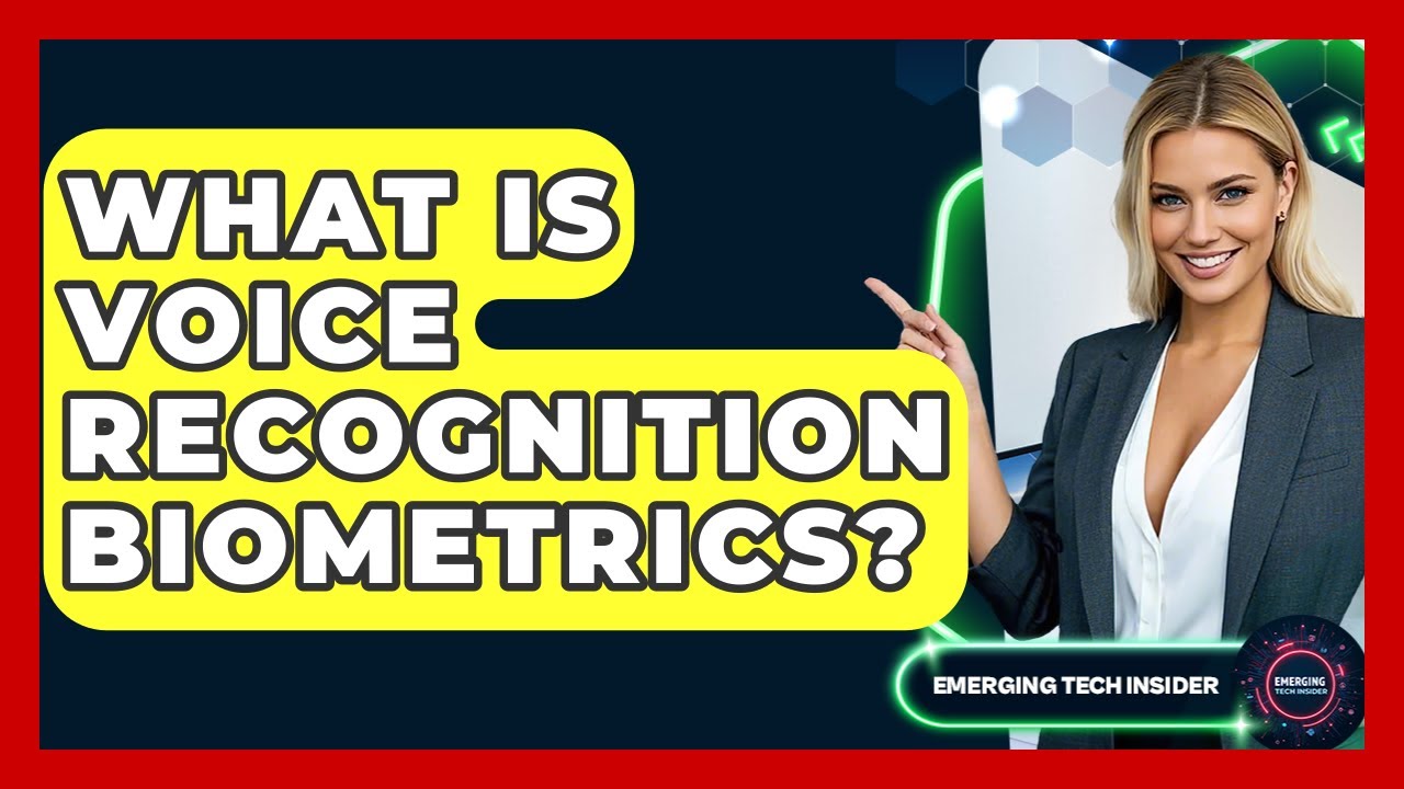 What Is Voice Recognition Biometrics? - Emerging Tech Insider