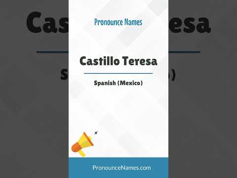 How to pronounce Castillo Teresa in Mexico (Mexican pronunciation)? - Pronounce Names