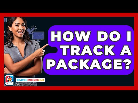How Do I Track A Package? - SearchEnginesHub.com