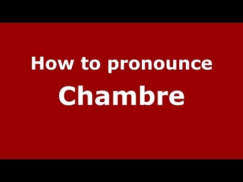 How to Pronounce Chambre - PronounceNames.com