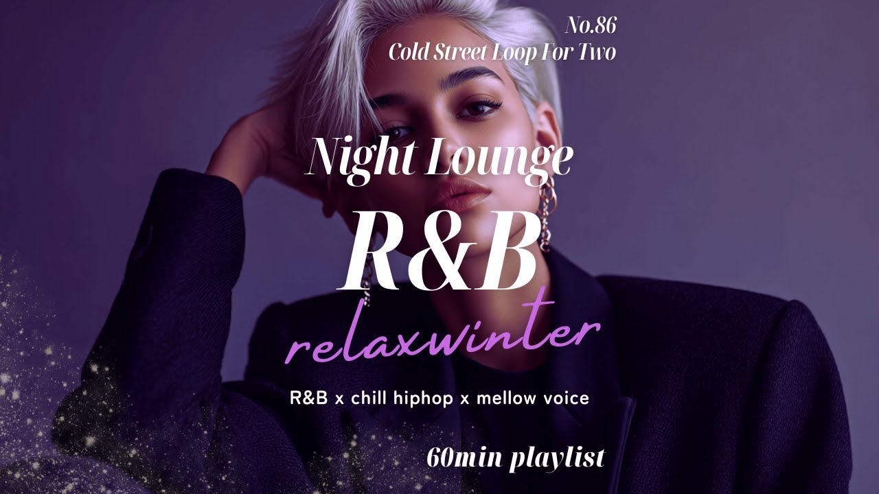【60min】No.86｜Cold Street Loop For Two｜ナイトラウンジR&B｜Chill Hip‑Hop × Neo‑Soul