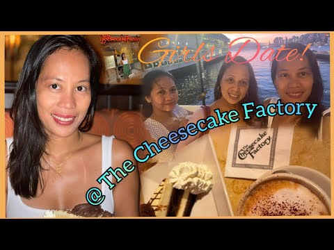 Girl's Date @ The Cheesecake Factory || Julia's Adventure