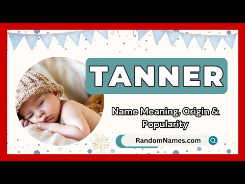 Tanner - Baby Boy Name Meaning, Origin & Popularity - RandomNames.com