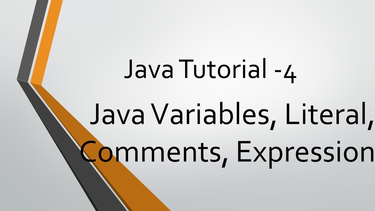 Java Tutorial - 4: Java Variables, Literals, Comments, Expression