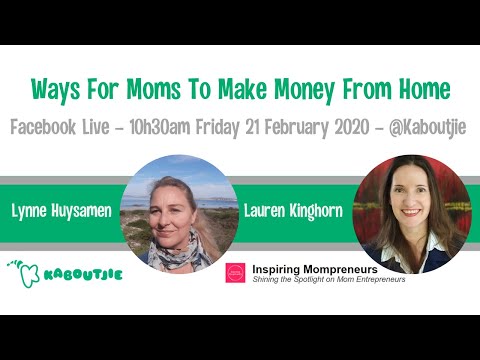 6 Ways For Moms To Make Money From Home - Facebook Live Lynne Huysamen & Lauren Kinghorn