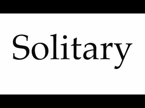 How to Pronounce Solitary