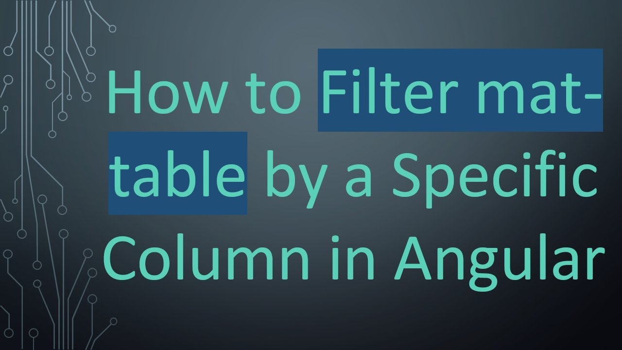 How to Filter mat-table by a Specific Column in Angular