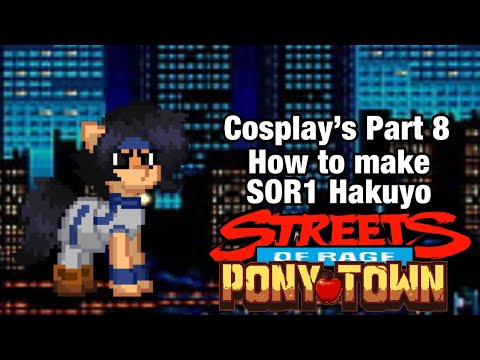 Pony Town Streets Of Rage Cosplay’s Part 8 How To Make SOR1 Hakuyo
