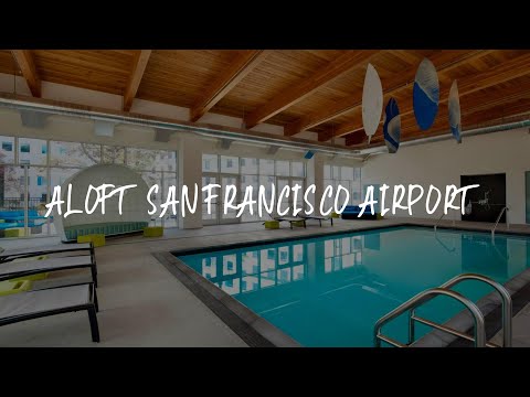 Aloft San Francisco Airport Review - Millbrae , United States of America