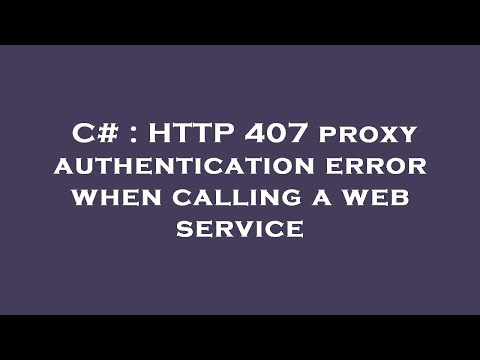 C# : HTTP 407 proxy authentication error when calling a web service