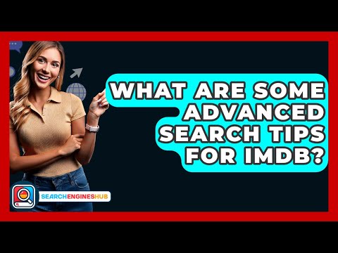 What Are Some Advanced Search Tips For IMDb? - SearchEnginesHub.com