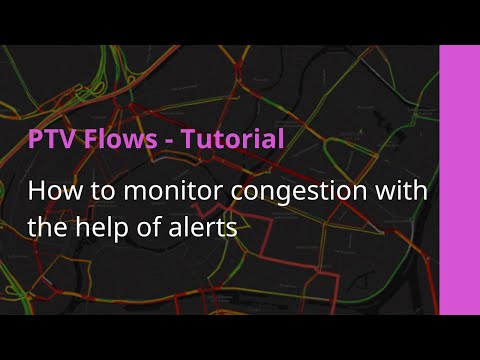 Monitor Traffic Congestions with Alerts | PTV Flows | Tutorial