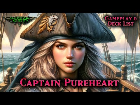 Captain Pureheart (Shadow Era v4.95 gameplay and deck list)