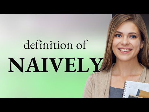 Naively | definition of NAIVELY