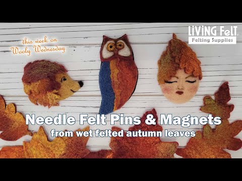 Free Tutorial from Living Felt! Fall Themed Pins, Wet and Needle ...