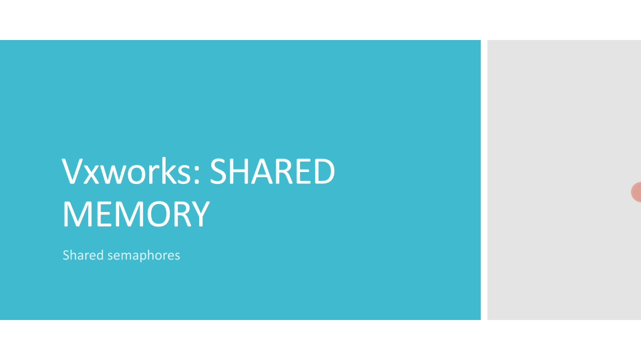 Vxworks for Beginners: Shared Memory shared semaphores