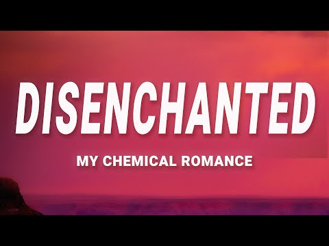 My Chemical Romance - Disenchanted (Lyrics)